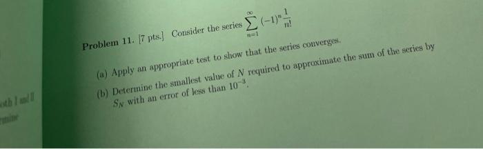 Solved Problem 11. [7pts] Consider the series ∑n=1∞(−1)nn!1 | Chegg.com