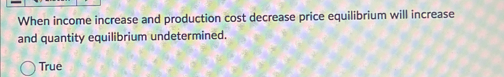 Solved When income increase and production cost decrease | Chegg.com