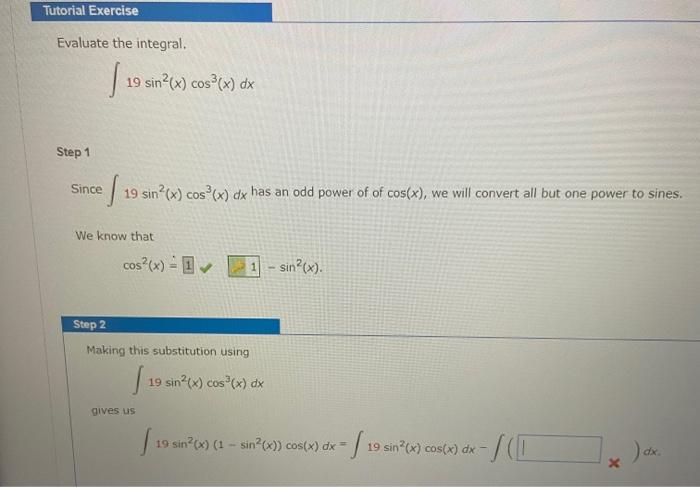 Solved Evaluate the integral. ∫19sin2(x)cos3(x)dx Step 1 | Chegg.com