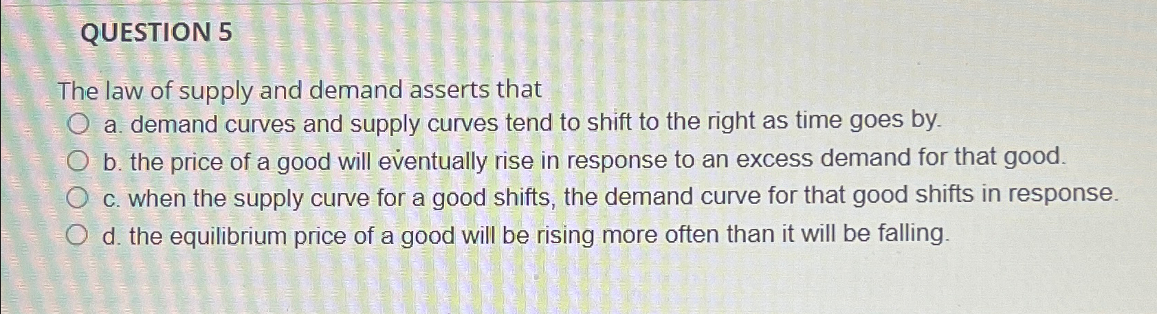 Solved QUESTION 5The law of supply and demand asserts thata. | Chegg.com