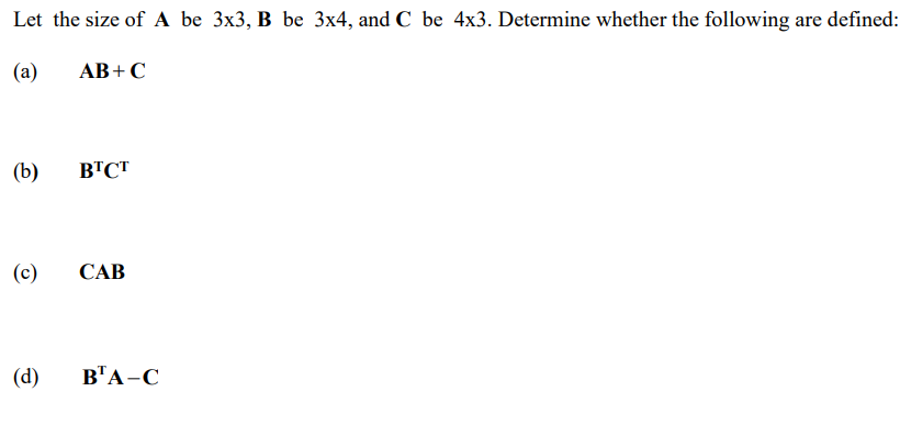 Solved Let the size of A ﻿be 3×3, ﻿B be 3×4, ﻿and C ﻿be 4×3. | Chegg.com