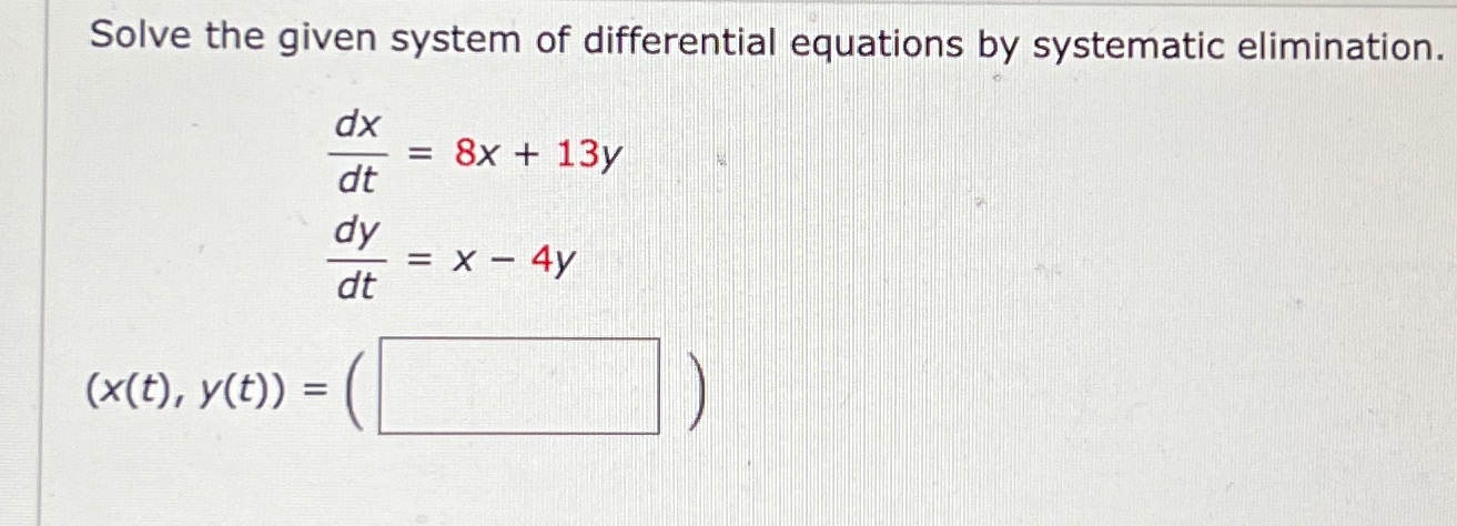 Solved Solve the given system of differential equations by | Chegg.com