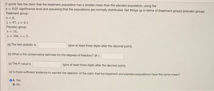 Solved (1 point) Test the claim that the treatment | Chegg.com
