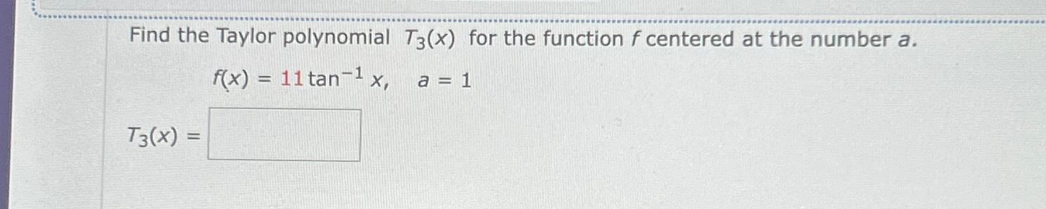 Solved Find the Taylor polynomial T3(x) ﻿for the function f | Chegg.com