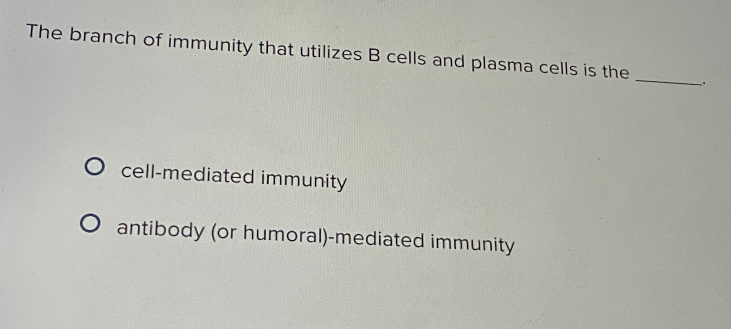 Solved The branch of immunity that utilizes B cells and | Chegg.com