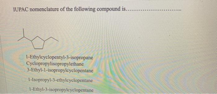 Solved IUPAC nomenclature of the following compound is.. | Chegg.com