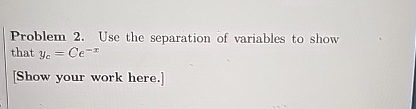 Solved Problem 2. ﻿Use the separation of variables to show | Chegg.com