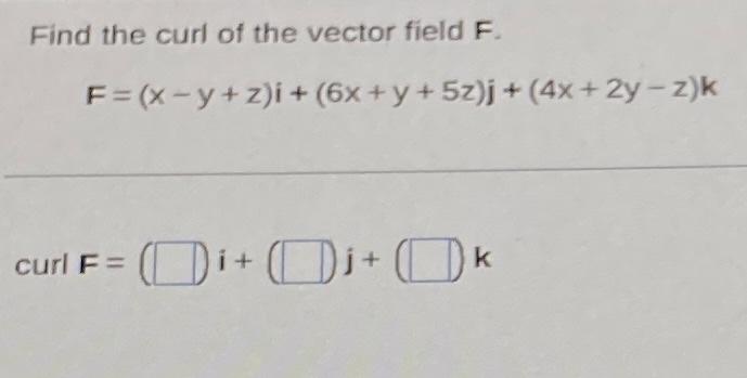 Solved Find the curl of the vector field F. | Chegg.com