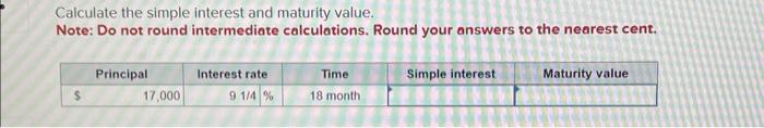 Solved Calculate the simple interest and maturity value. | Chegg.com