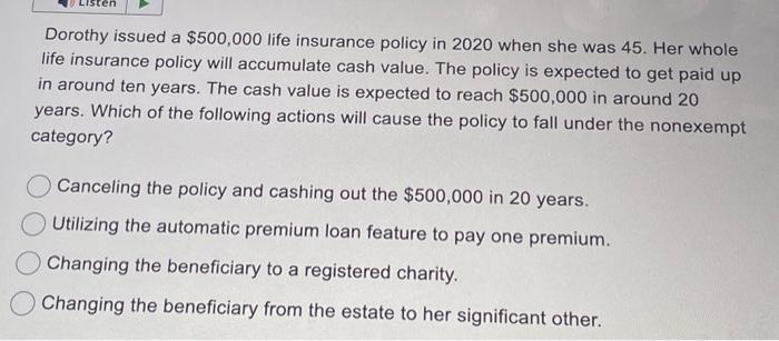 Solved Dorothy issued a $500,000 life insurance policy in | Chegg.com