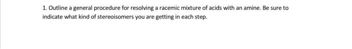 Solved 1. Outline a general procedure for resolving a | Chegg.com