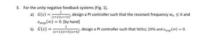 Solved 3. For the unity negative feedback systems (Fig. 1), | Chegg.com