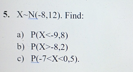 Solved x∼N(-8,12). ﻿Find:a) P(x -8,2)c) | Chegg.com
