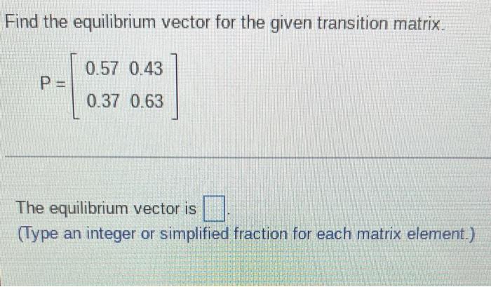 Solved Find the equilibrium vector for the given transition | Chegg.com