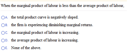 Solved When the marginal product of labour is less than the | Chegg.com