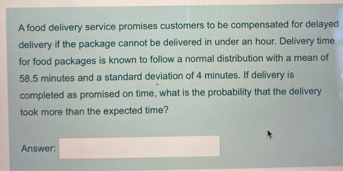 Solved A food delivery service promises customers to be | Chegg.com