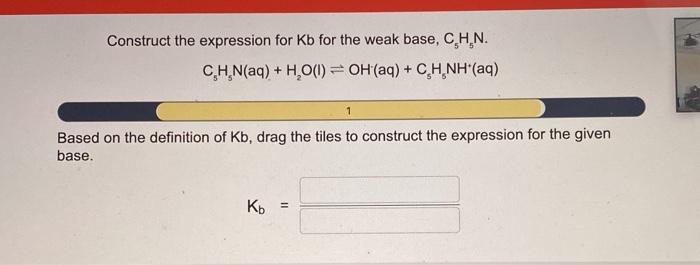 Solved Construct the expression for Kb for the weak base, | Chegg.com
