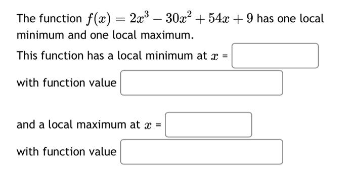 Solved The function f(x)=2x3−30x2+54x+9 has one local | Chegg.com