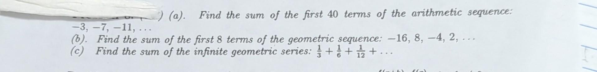 Solved −3,−7,−11,… (a). Find the sum of the first 40 terms | Chegg.com