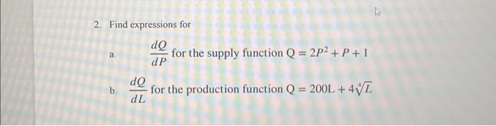 Solved 2. Find expressions fora. dQ/dP for the supply | Chegg.com