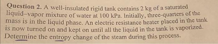 Solved Question 2. A well-insulated rigid tank contains 2 kg | Chegg.com