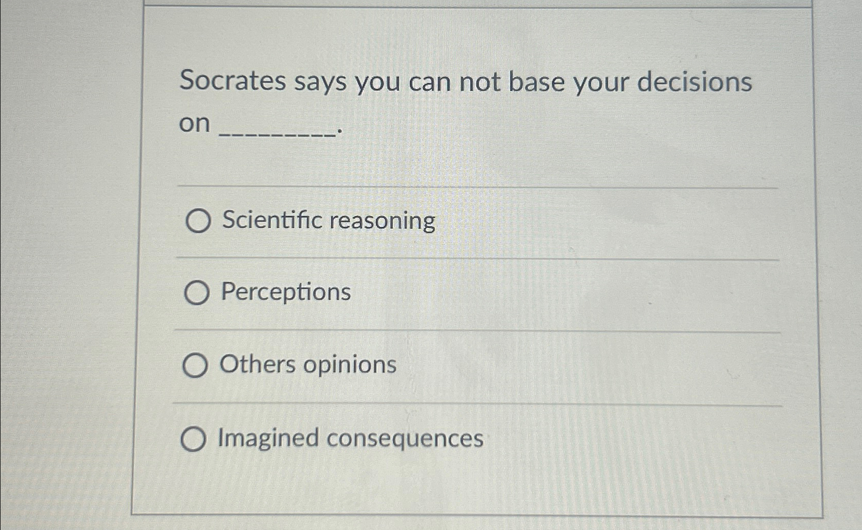 Solved Socrates says you can not base your decisions | Chegg.com