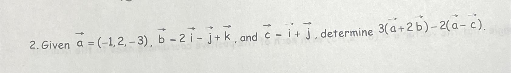 Solved Given vec(a)=(-1,2,-3),vec(b)=2vec(i)-vec(j)+vec(k), | Chegg.com