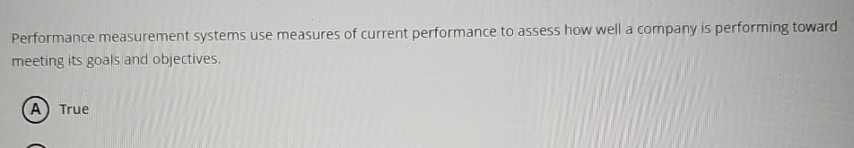 Solved Performance measurement systems use measures of | Chegg.com