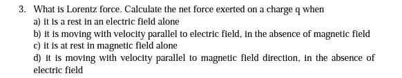 Solved 3. What is Lorentz force. Calculate the net force | Chegg.com