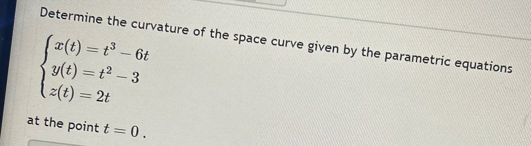 Solved Determine the curvature of the space curve given by | Chegg.com