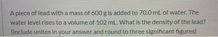 Solved A piece of lead with a mass of 600 g is added to 70.0 | Chegg.com