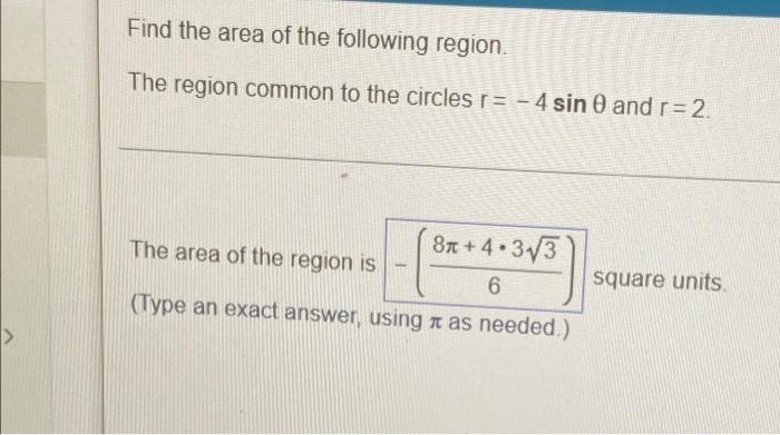 Solved Find the area of the following region The region | Chegg.com