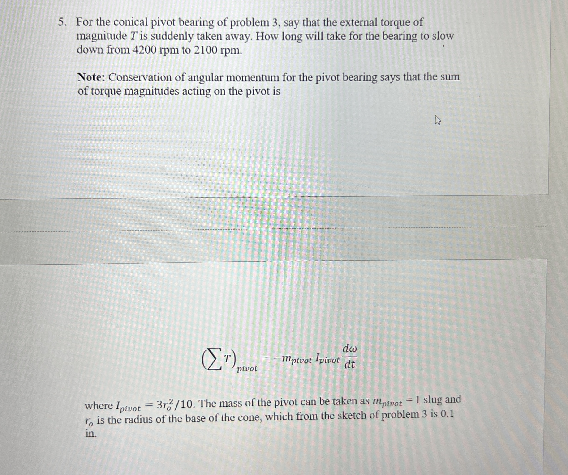 Solved For the conical pivot bearing of problem 3, ﻿say that | Chegg.com