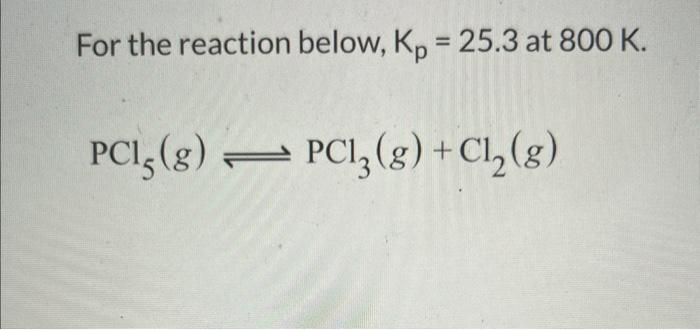 [Solved]: PCl5(g)PCl3(g)+Cl2(g) 1st attempt Part 1(0.3 poi