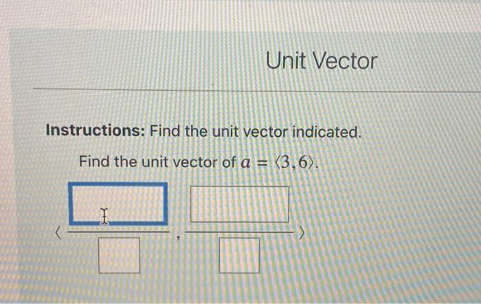Solved Instructions: Find the unit vector indicated. Find | Chegg.com