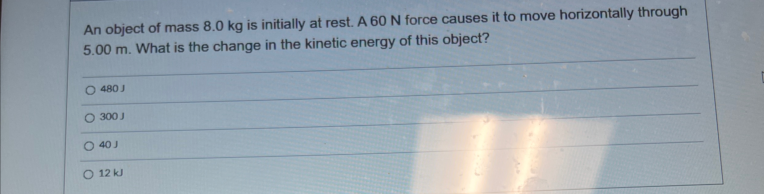 Solved An object of mass 8.0kg ﻿is initially at rest. A 60N | Chegg.com