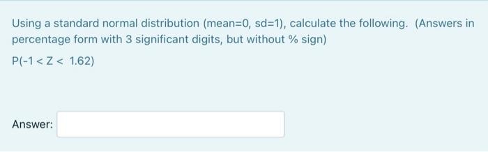 Solved Using a standard normal distribution (mean=0, sd=1), | Chegg.com