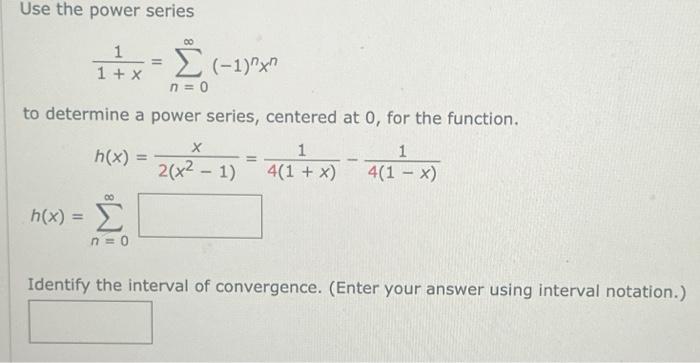 Solved Use the power series 1+x1=∑n=0∞(−1)nxn to determine a | Chegg.com