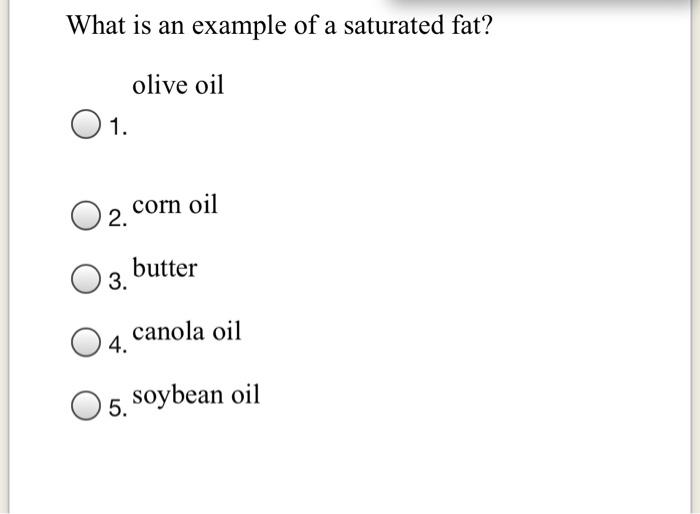 Solved What is an example of a saturated fat? olive oil 01. | Chegg.com