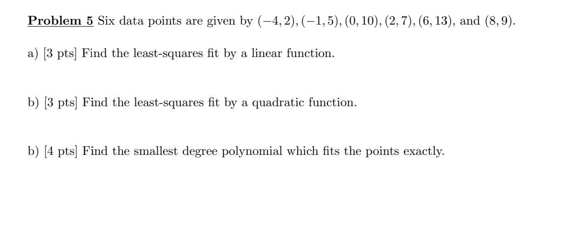 Solved Problem 5 Six data points are given by (-4,2), | Chegg.com