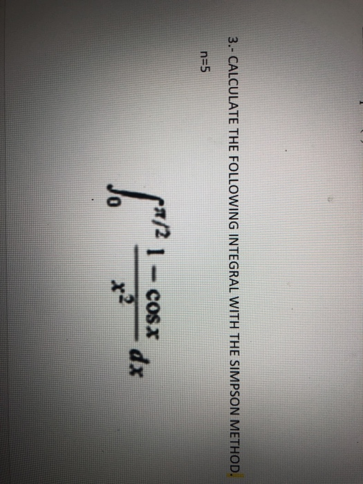 Solved 3.- CALCULATE THE FOLLOWING INTEGRAL WITH THE SIMPSON | Chegg.com