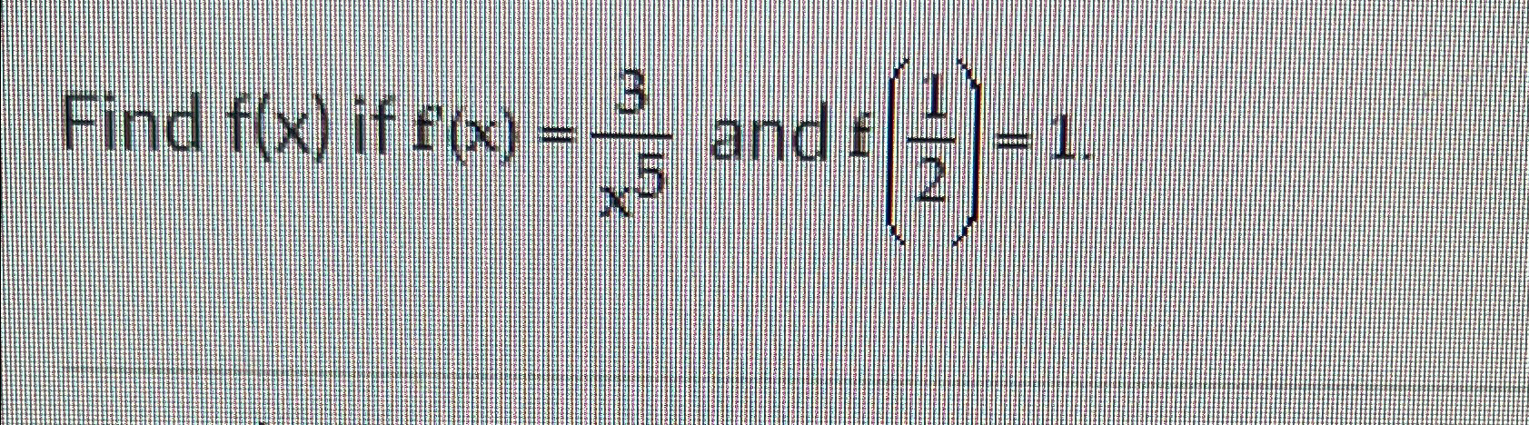 Solved Find f(x) ﻿if f(x)=3x5 ﻿and f(12)=1 | Chegg.com