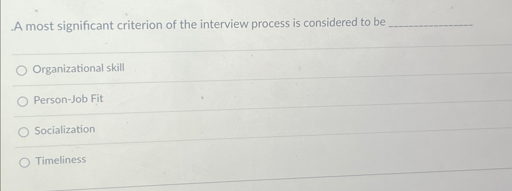 Solved A most significant criterion of the interview process | Chegg.com
