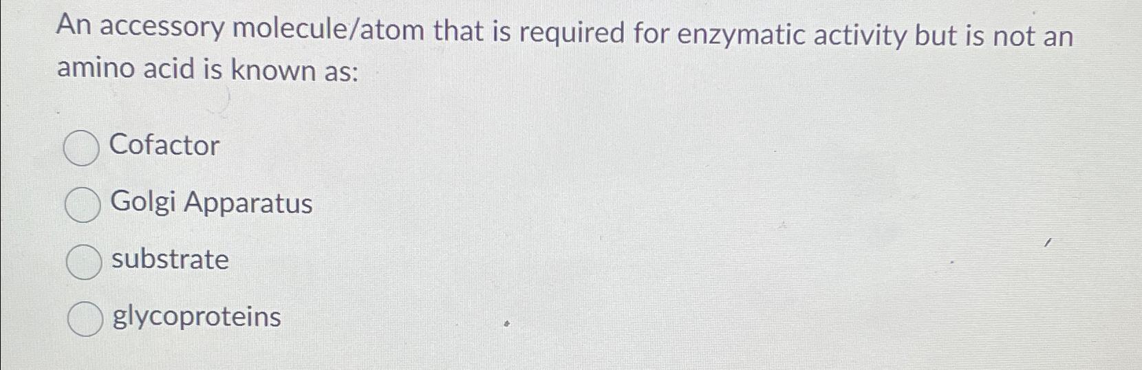 Solved An accessory molecule/atom that is required for | Chegg.com