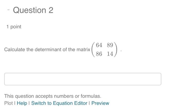 Solved 1 point Calculate the determinant of the matrix | Chegg.com