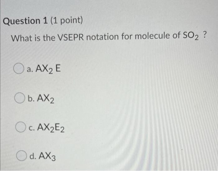 Solved Question 1 (1 point) What is the VSEPR notation for | Chegg.com