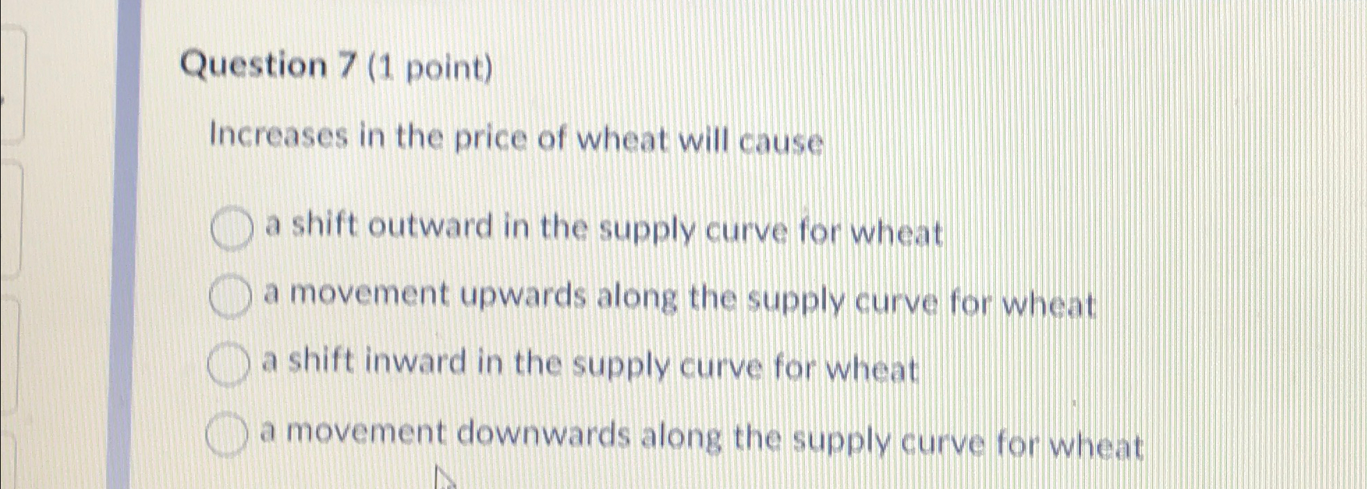 Solved Question 7 (1 ﻿point)Increases in the price of wheat | Chegg.com