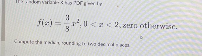 Solved The random variable X has PDF given by 3 f(x) = x²,0 | Chegg.com
