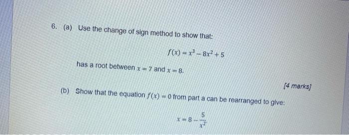 Solved 6. (a) Use the change of sign method to show that: | Chegg.com