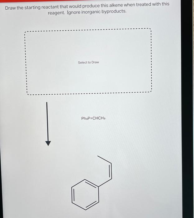 Solved Draw the starting reactant that would produce this | Chegg.com